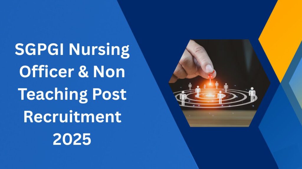 SGPGI Nursing Officer Non Teaching Post Recruitment 2025 Last Date