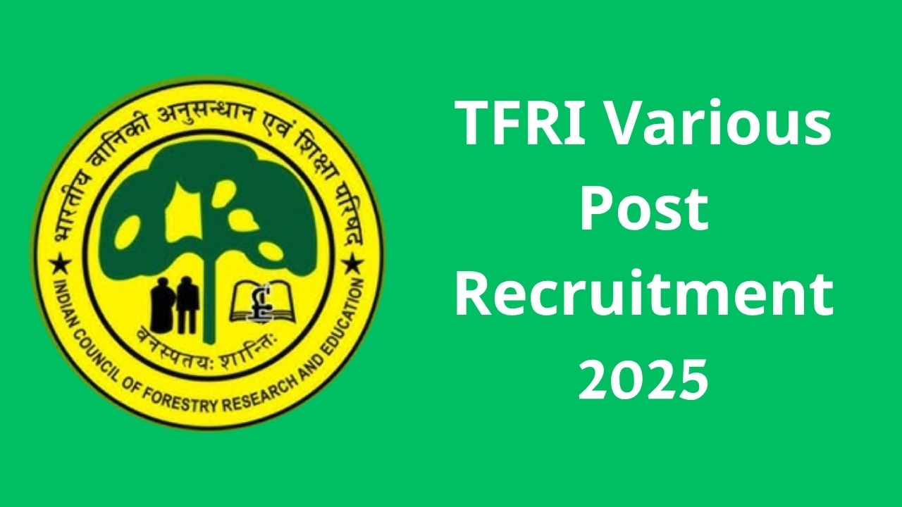 TFRI Various Post Recruitment 2025- Last Date