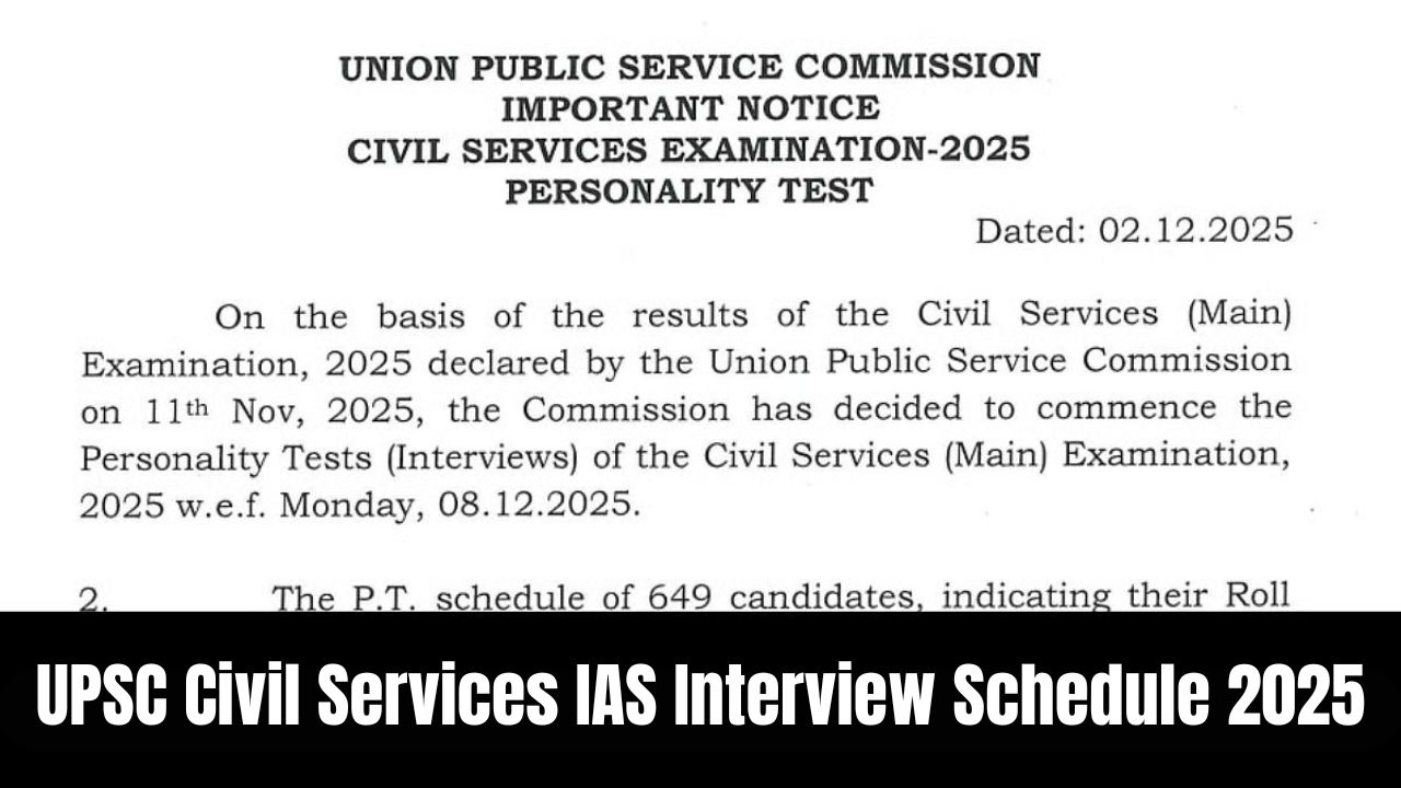 UPSC Civil Services IAS Interview Schedule 2025