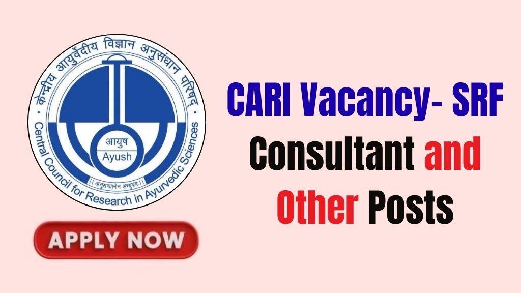 CARI Recruitment 2026- Walk-in for SRF Consultant and Other Posts