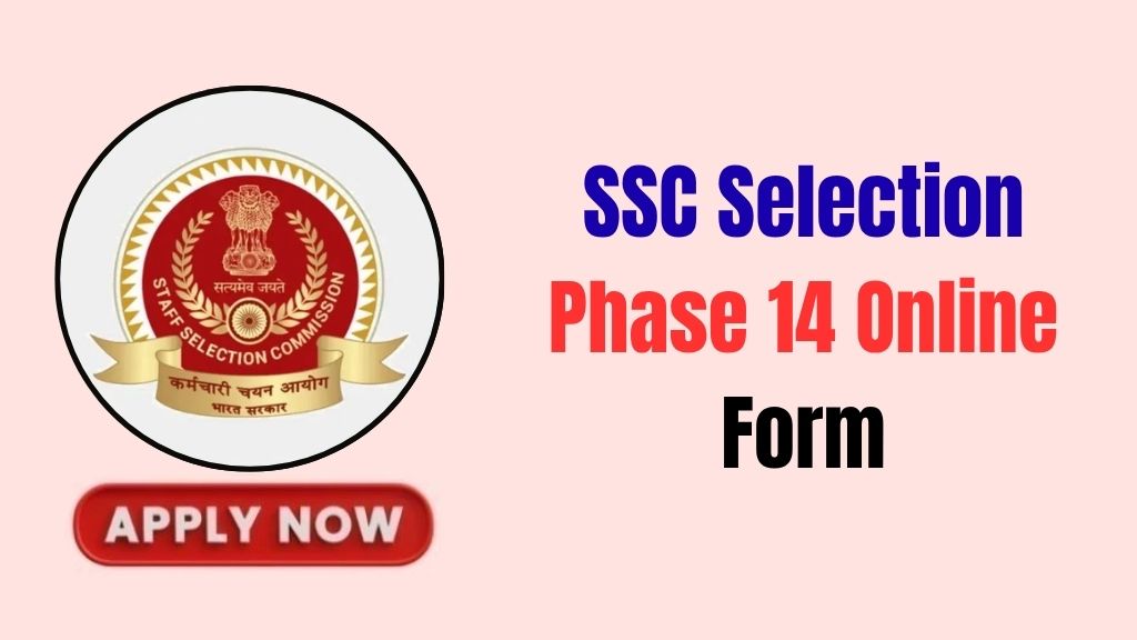 SSC Selection Phase 14 Recruitment 2026- How to Apply