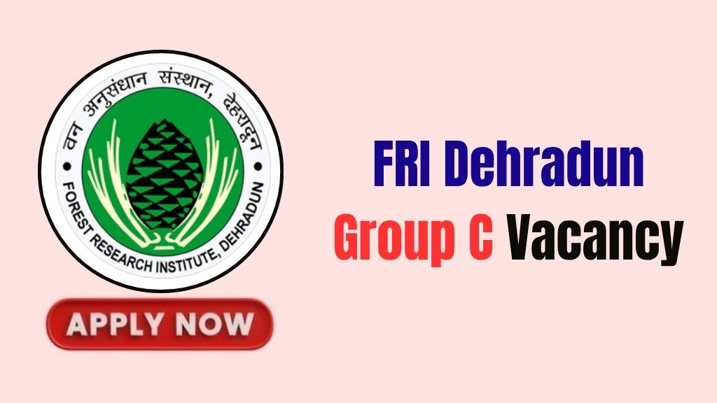 FRI Dehradun Group C Recruitment 2026- How to Apply