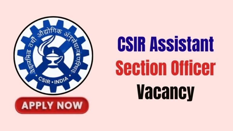 CSIR Assistant Section Officer Recruitment 2026- How to Apply