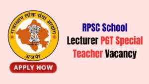 RPSC School Lecturer PGT Special Teacher Recruitment- How to Apply